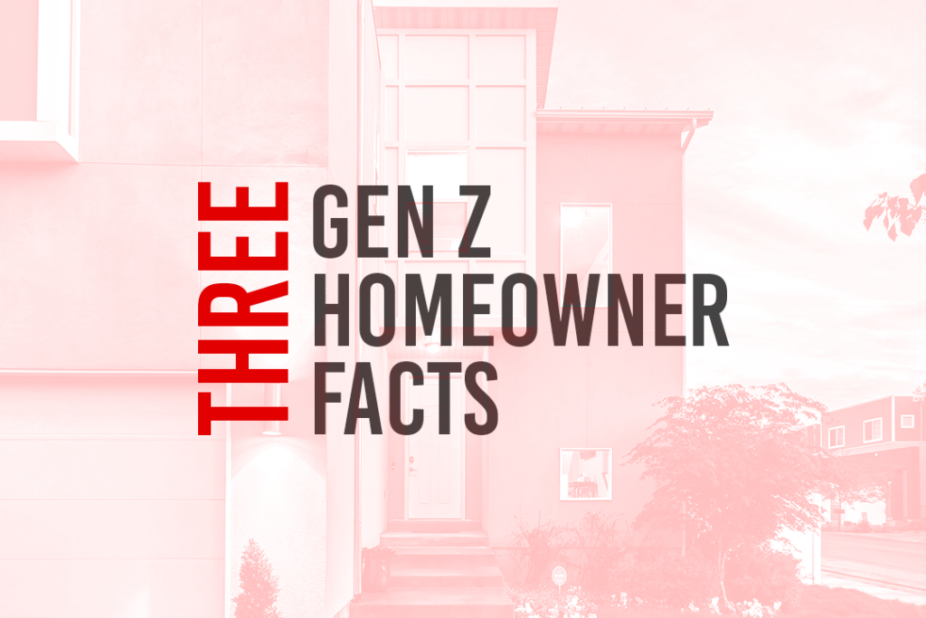 3 Gen Z Homeowner Facts - Dani Beyer Real Estate